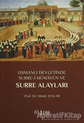 Osmanlı Devletinde Surre-i Hümayun ve Surre Alayları (Münir Atalar ...