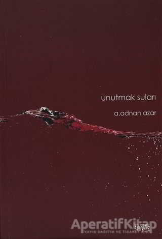 Unutmak Suları (A. Adnan Azar) Fiyatı, Satın Al - Ucuzkitapal