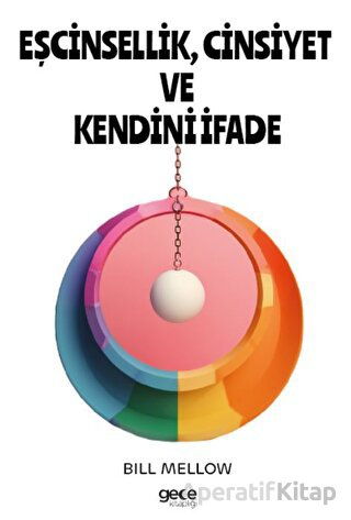 Eşcinsellik, Cinsiyet ve Kendini İfade - Bill Mellow - Gece Kitaplığı